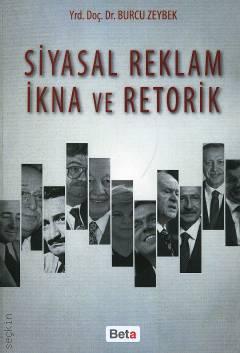 Siyasal Reklam İkna ve Retorik, Burcu Zeybek - Kitap
